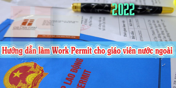 Hướng dẫn làm work permit cho người nước ngoài mới nhất – CIS Law Firm